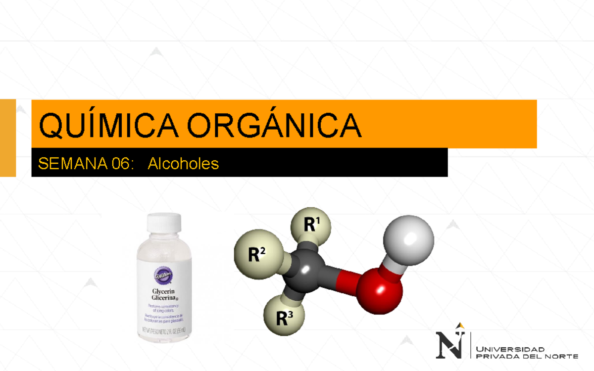 Semana N° 06. Alcoholes - QUÍMICA ORGÁNICA SEMANA 06: Alcoholes SABERES PREVIOS ⮚ Nombrar y ...