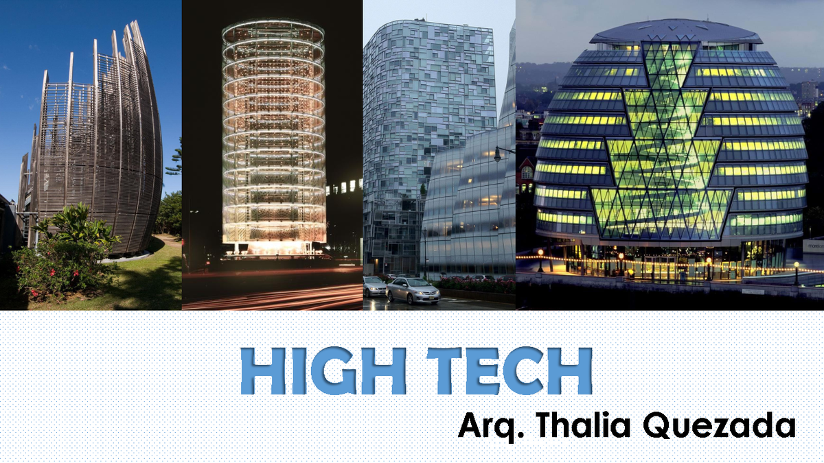 HIGH TECH ARCHITECTURE - HIGH TECH Arq. Thalia Quezada Arq. Thalía ...