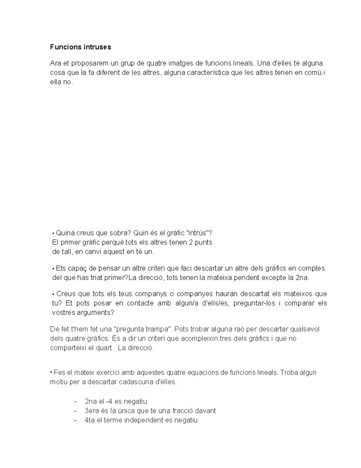 Funcions intruses - APUNTS - Funcions intruses Ara et proposarem un grup de quatre imatges de ...