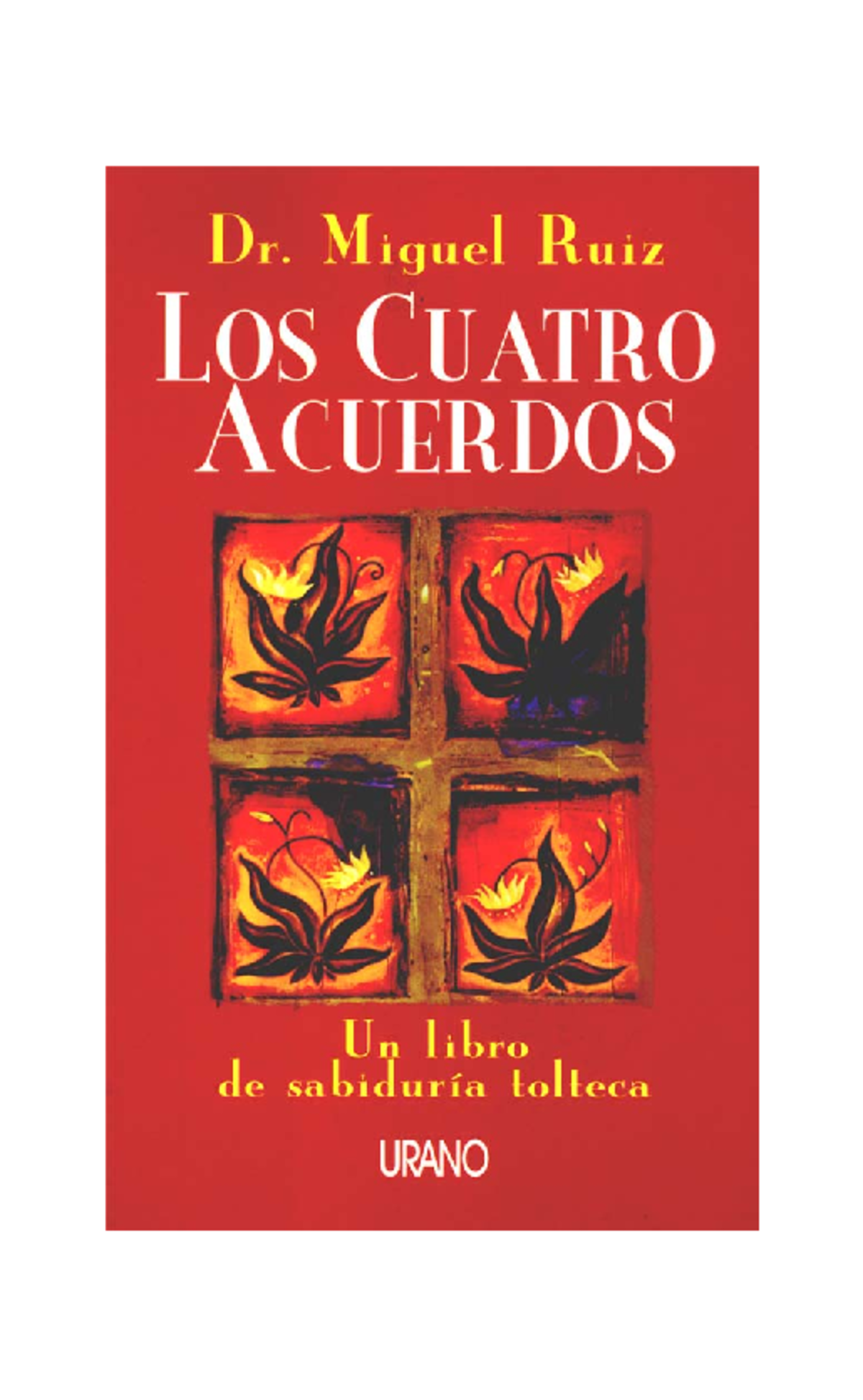 Miguel Ruiz - Los Cuatro Acuerdos - Título original: The Four Agreements Editor original: - Studocu