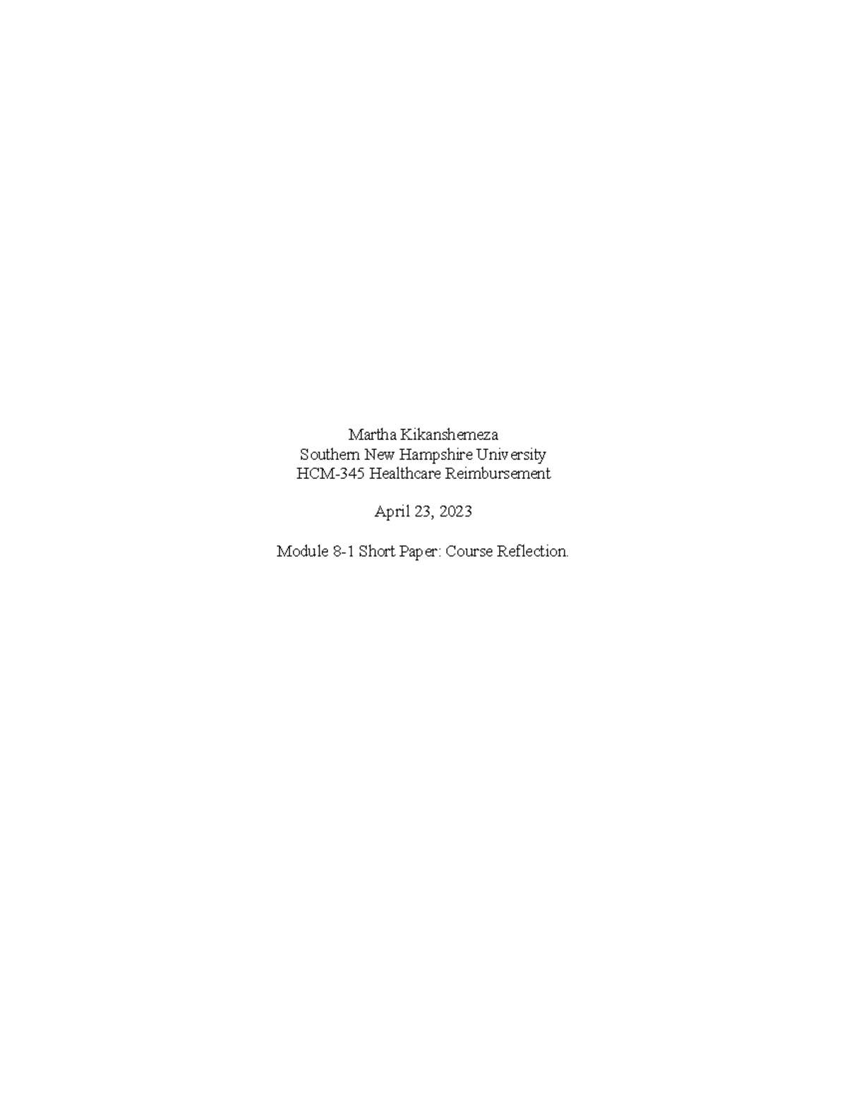 HCM-345 Module 8-1 Short Paper - Martha Kikanshemeza HCM-345 Healthcare ...