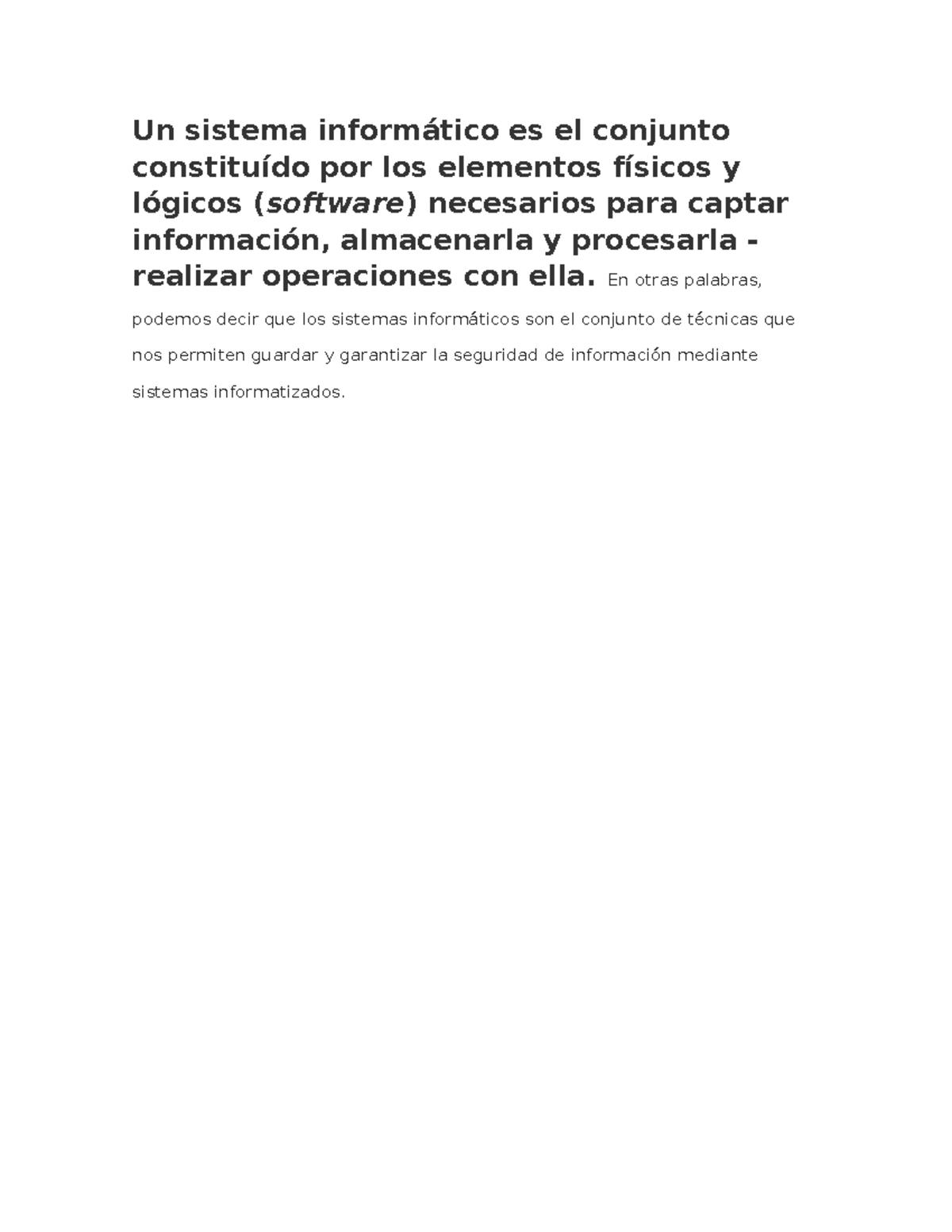 Un sistema informático es el conjunto constituído por los elementos ...