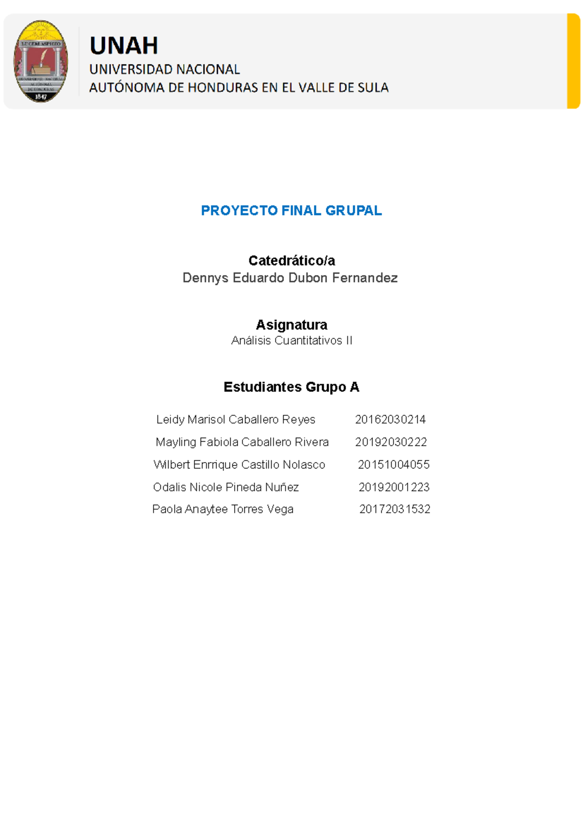 Proyecto Final Grupal - PROYECTO FINAL GRUPAL Catedrático/a Dennys Eduardo Dubon Fernandez - Studocu