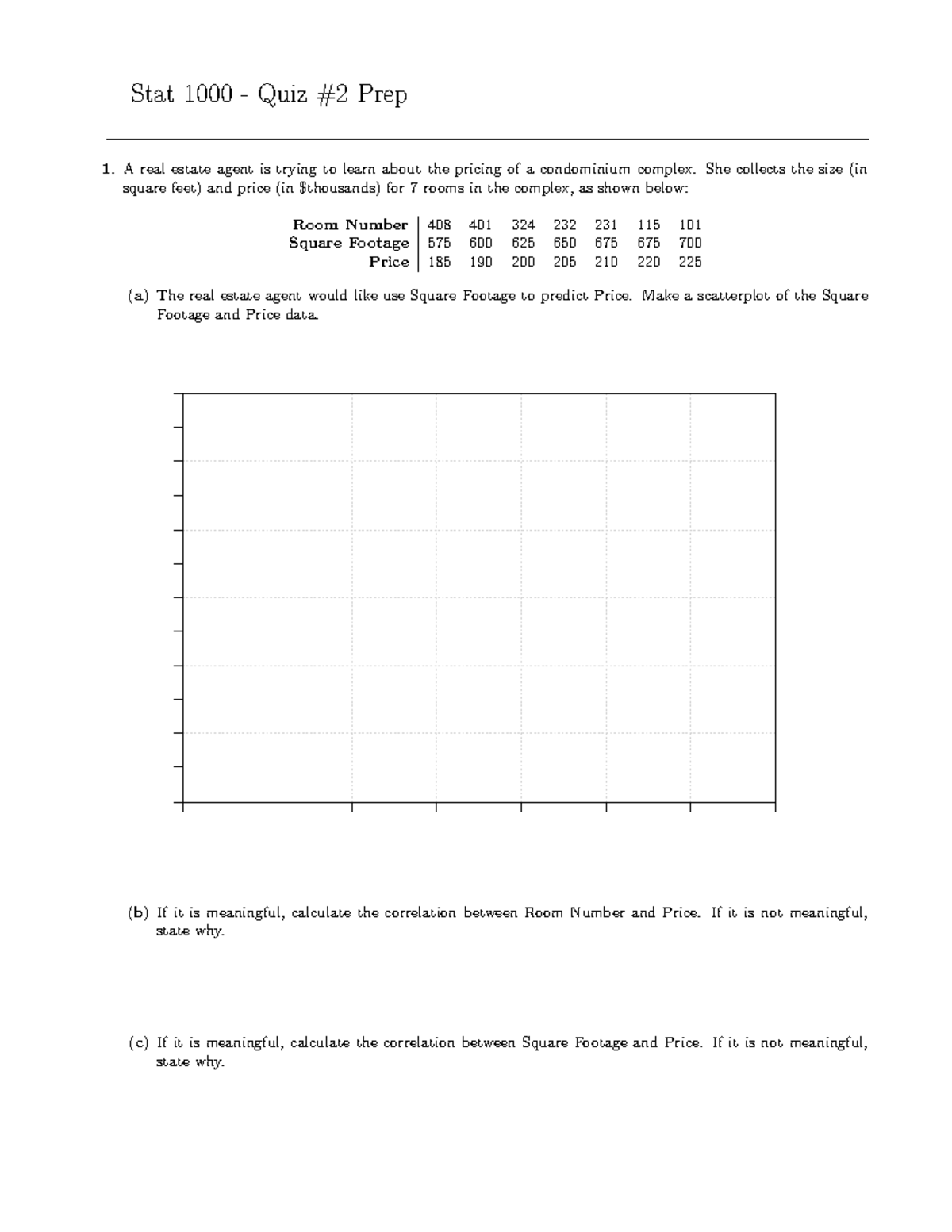 Stat 1000 Quiz 2 Prep - Stat 1000 - Quiz #2 Prep A real estate agent is ...