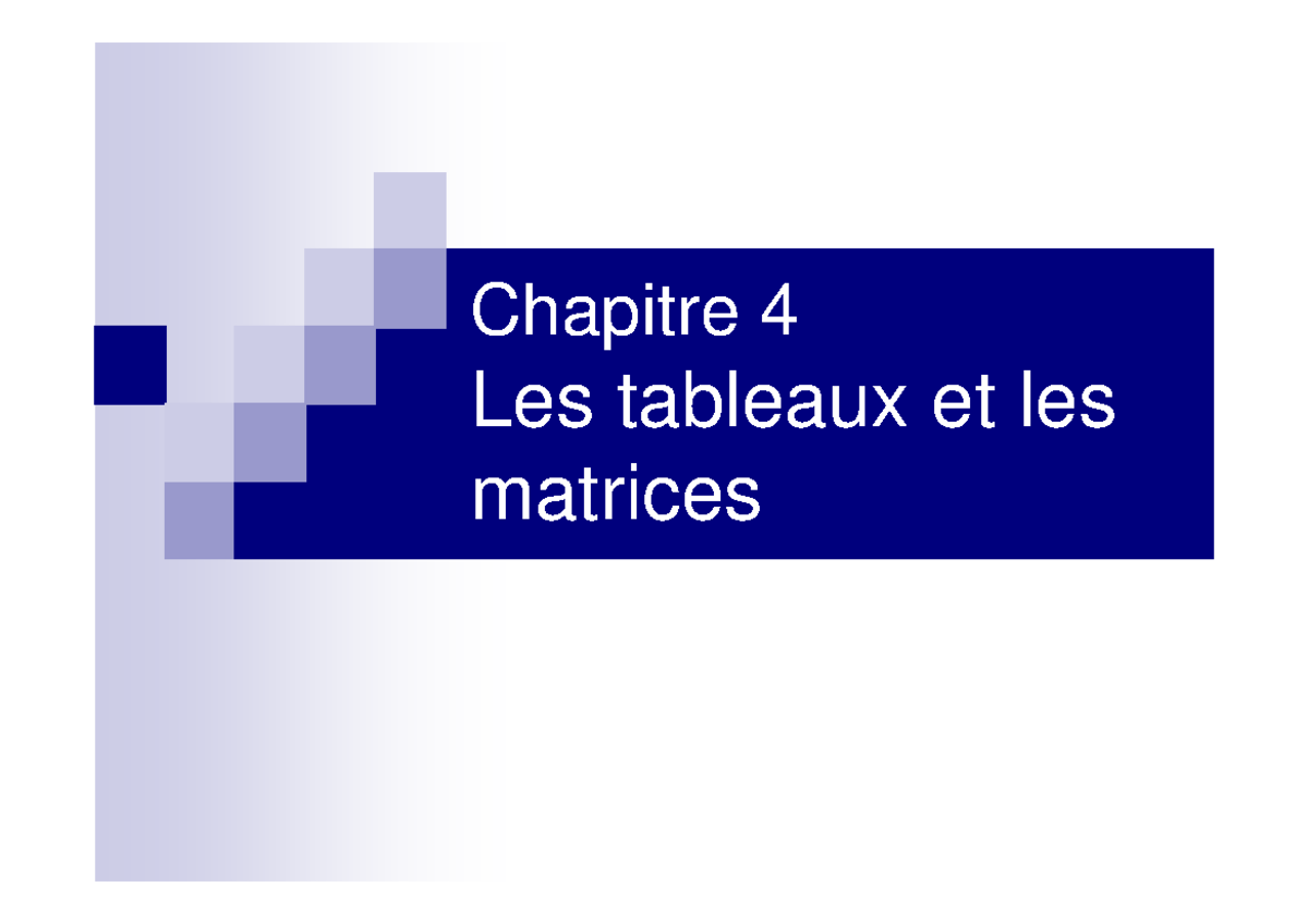 Chapter 4 : algorithmes - Chapitre 4 Les tableaux et les matrices 4 ...