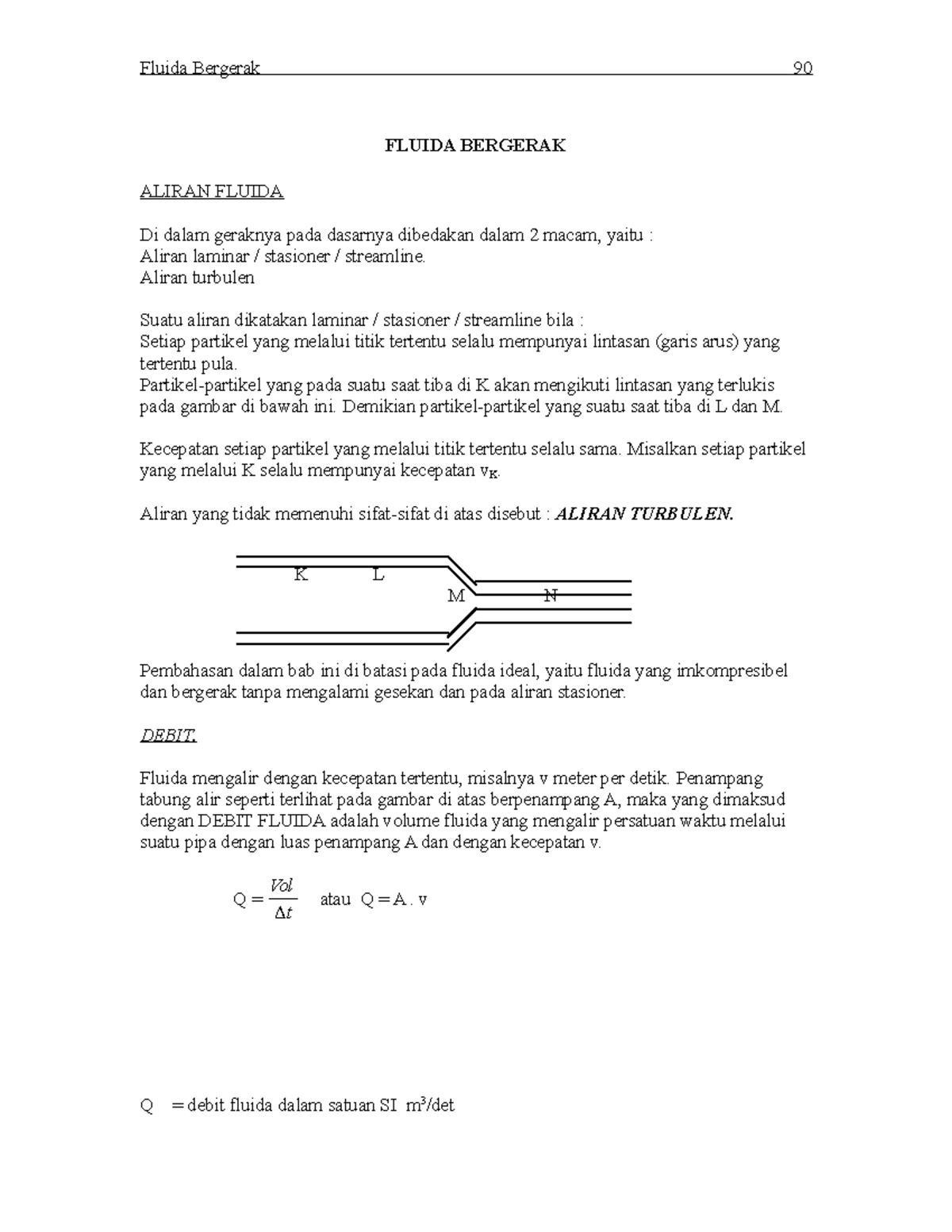 9.2 Fluida Bergerak - Di dalam geraknya pada dasarnya dibedakan dalam 2 ...