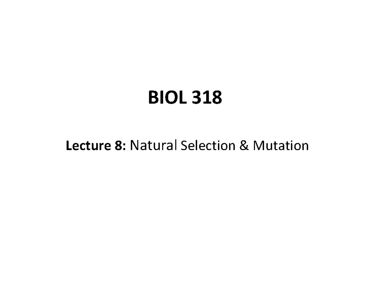 Evolution Lecture 08 F22 1 - BIOL 318 Lecture 8: Natural Selection & Mutation Natural Selection ...