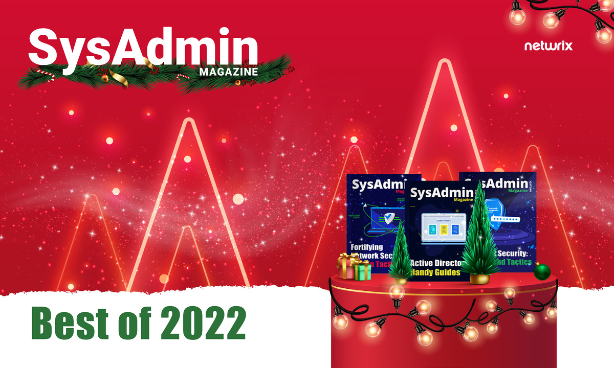 Sysadmin magazine december 2022 - MAGAZINE SysAdmin Best of 2022 December ‘ SysAdmin Magazine is ...