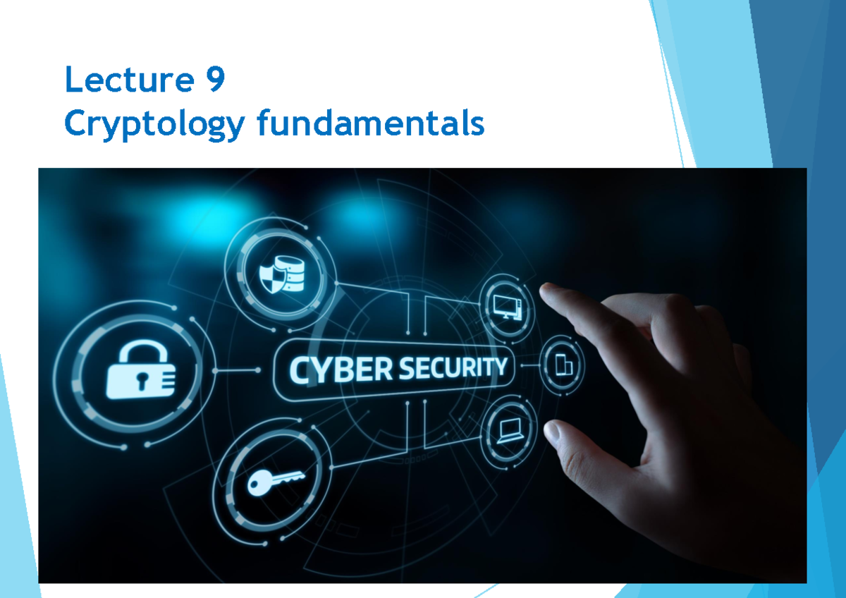 Cyber Security-Lecture 9 - Lecture 9 Cryptology fundamentals ...