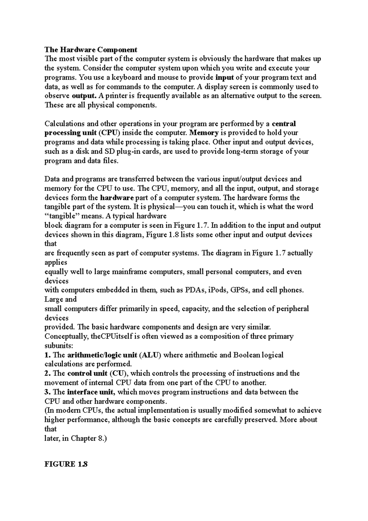 The Hardware Component - Consider the computer system upon which you write and execute your ...