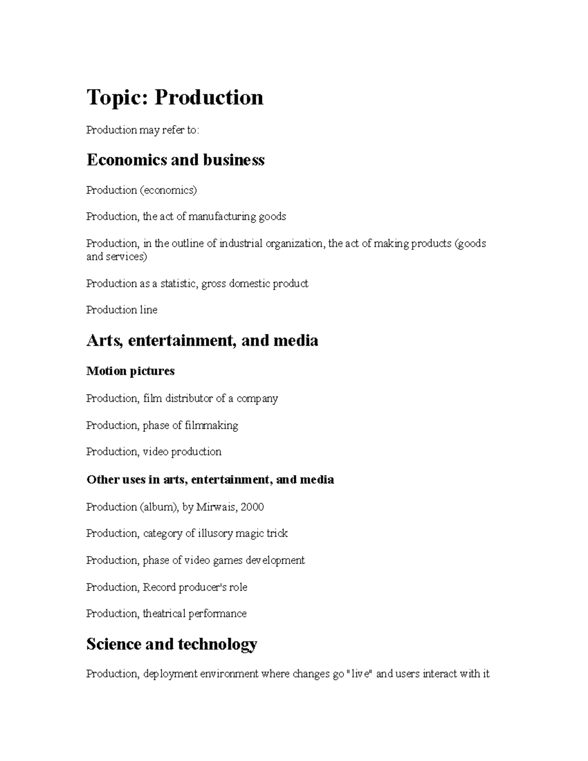Production - Topic: Production Production may refer to: Economics and ...
