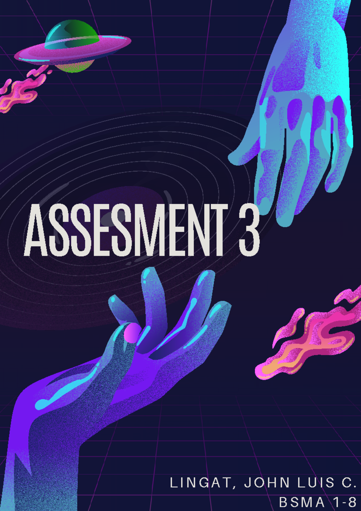 Lingat, John Luis-A3 - ASSESMENT 3 L I N G A T , J O H N L U I S C. B S M A 1 - 8 What are the ...