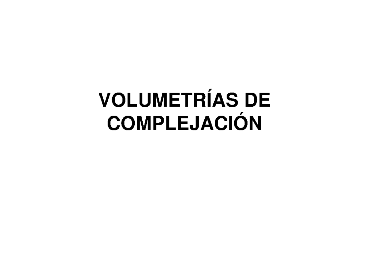 Clase An 7 - VOLUMETRÍAS DE COMPLEJACIÓN Los reactivos que forman ...