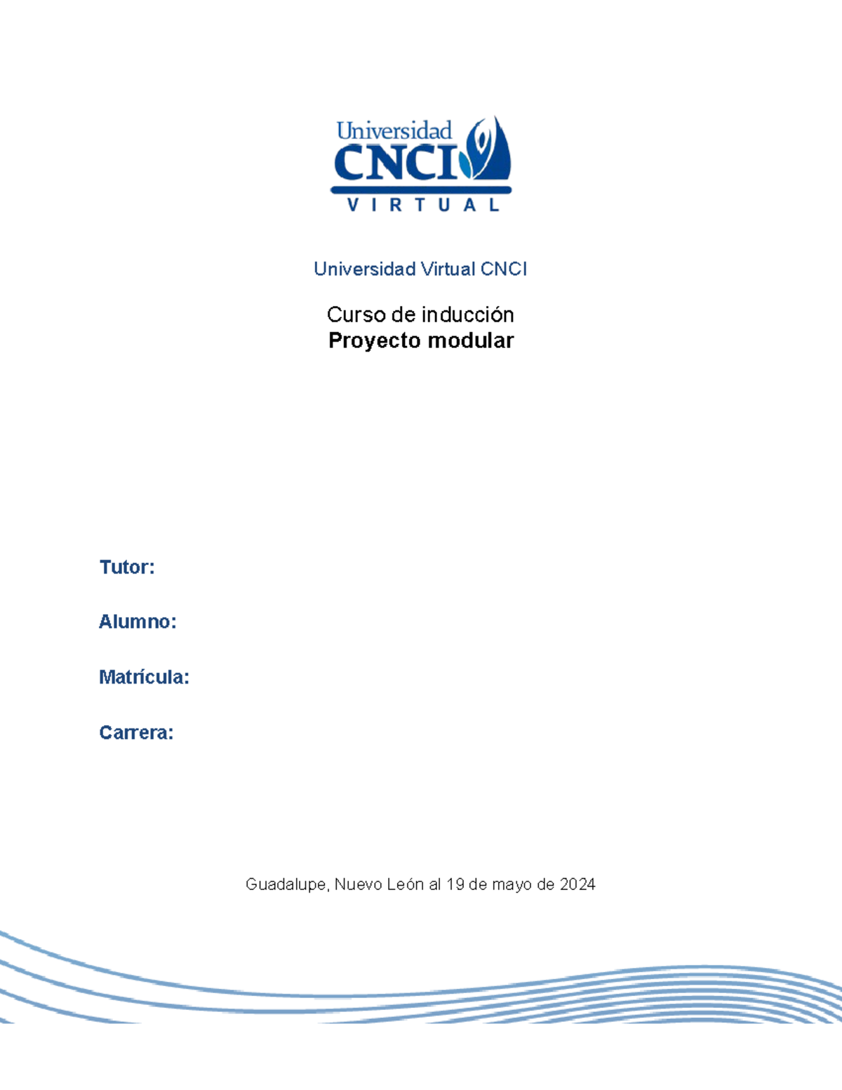 Proyecto Modular CNCI - Universidad Virtual CNCI Curso de inducción Proyecto modular Tutor ...