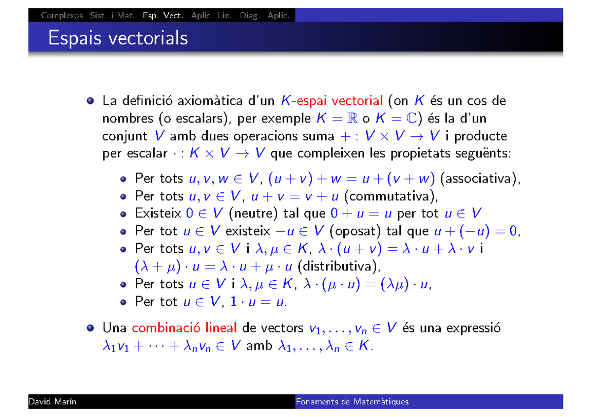 3 espais vectorials - teoria - Espais vectorials La definici ́o axiom`atica d’un K - espai ...