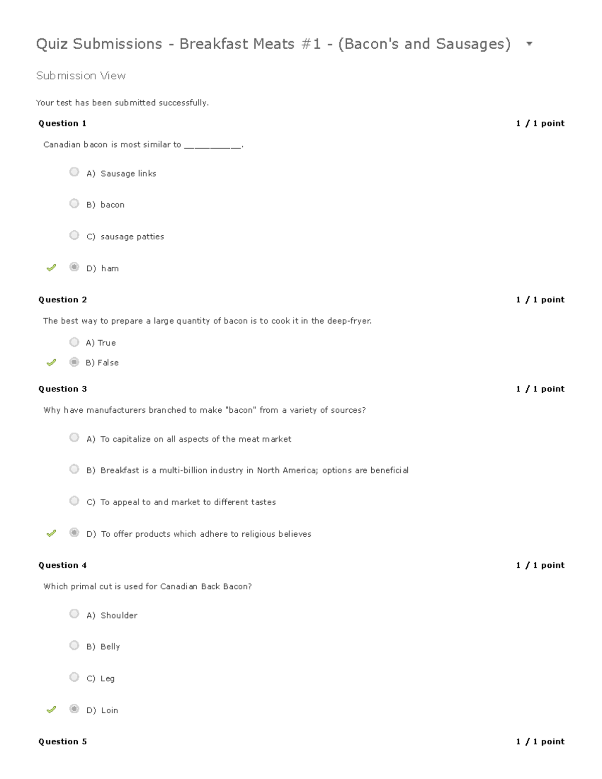 Breakfast Meats #1 - Question 1 1 / 1 point Canadian bacon is most ...