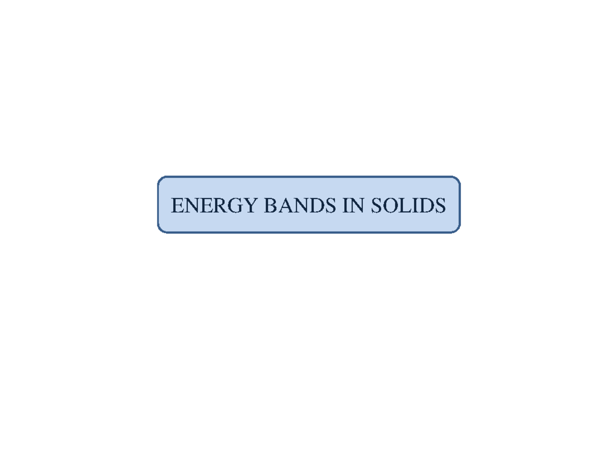 ENERGY BANDS IN SOLIDS - ENERGY BANDS IN SOLIDS Energy Bands When a ...
