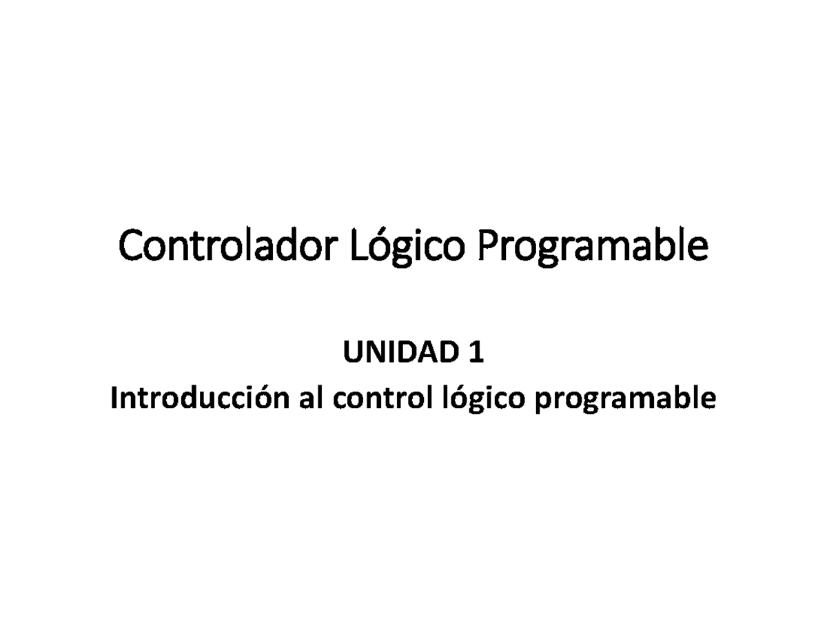 Controlador Lógico Programable-Unidad 1 - Controlador Lógico ...