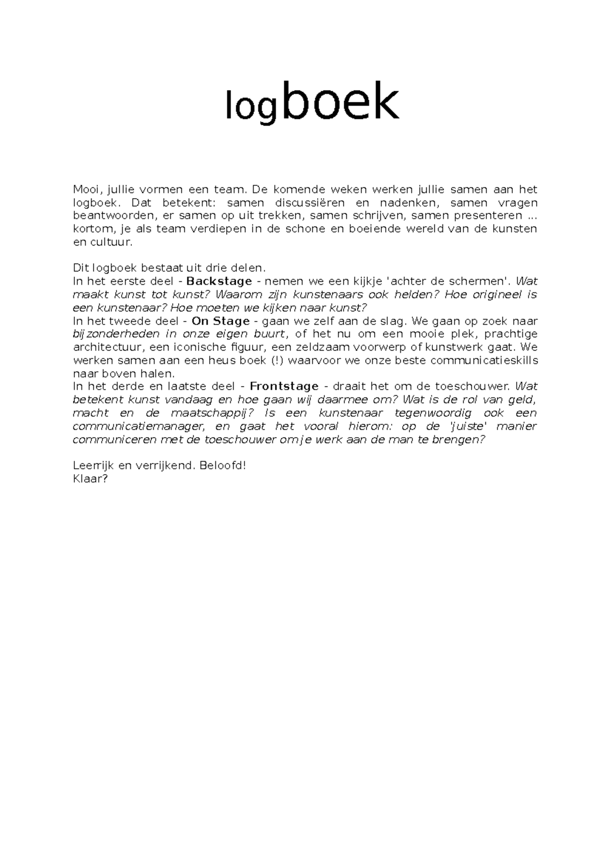Het logboek - logboek Mooi, jullie vormen een team. De komende weken ...
