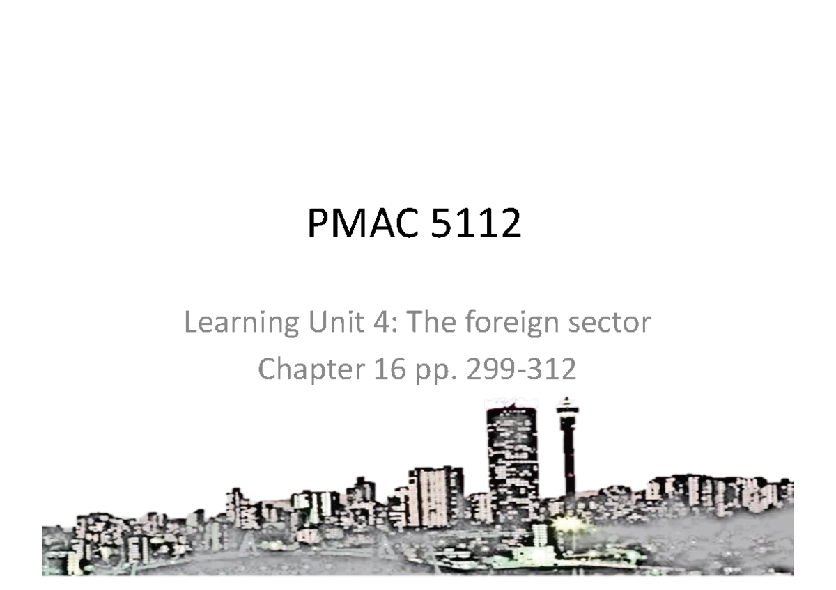 LU 4 Foreign sector Class - PMAC 5112 Learning Unit 4: The foreign ...