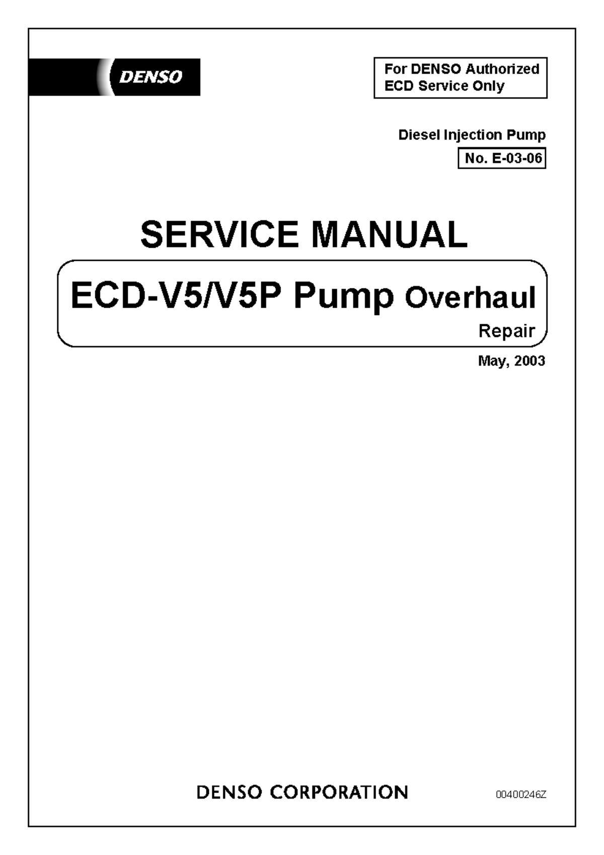 7. Denso-ve-pump-denso-repair-manual - May, 2003 For DENSO Authorized ECD Service Only SERVICE ...