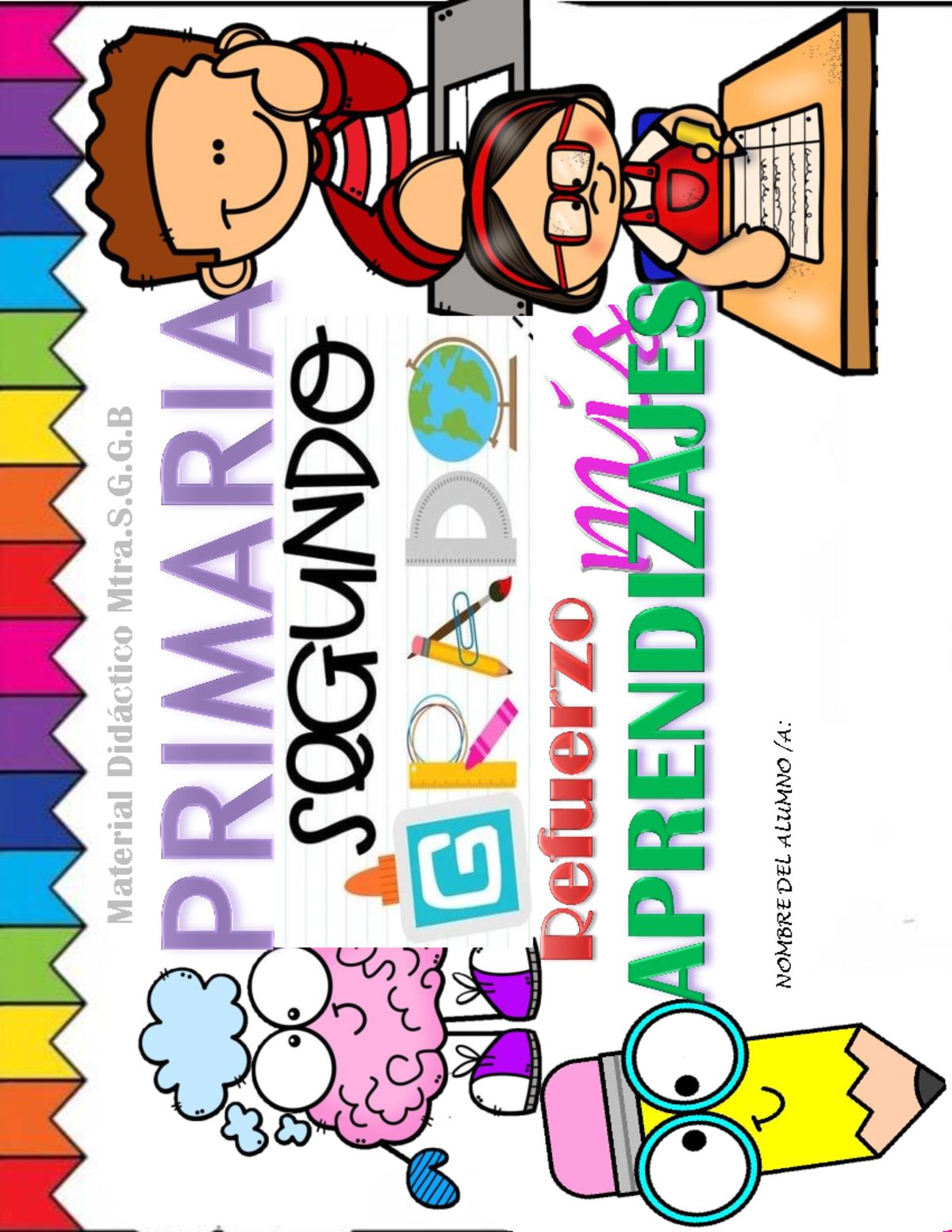 2º Refuerzo mis Aprendizajes PDF - Material Didáctico Mtra.S.G.G NOMBRE DEL ALUMNO /A: Es c r i ...