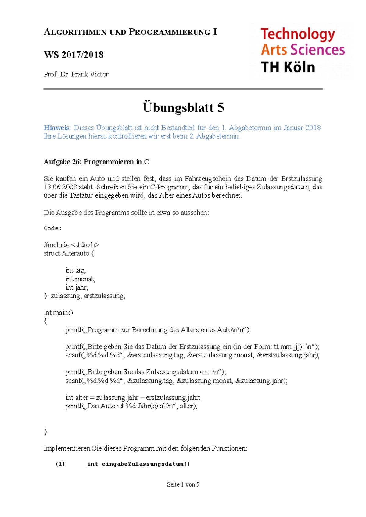 Uebungsblatt 5 in C AP1 - WS 17 - ALGORITHMEN UND PROGRAMMIERUNG I WS 2017/ Prof. Dr. Frank ...