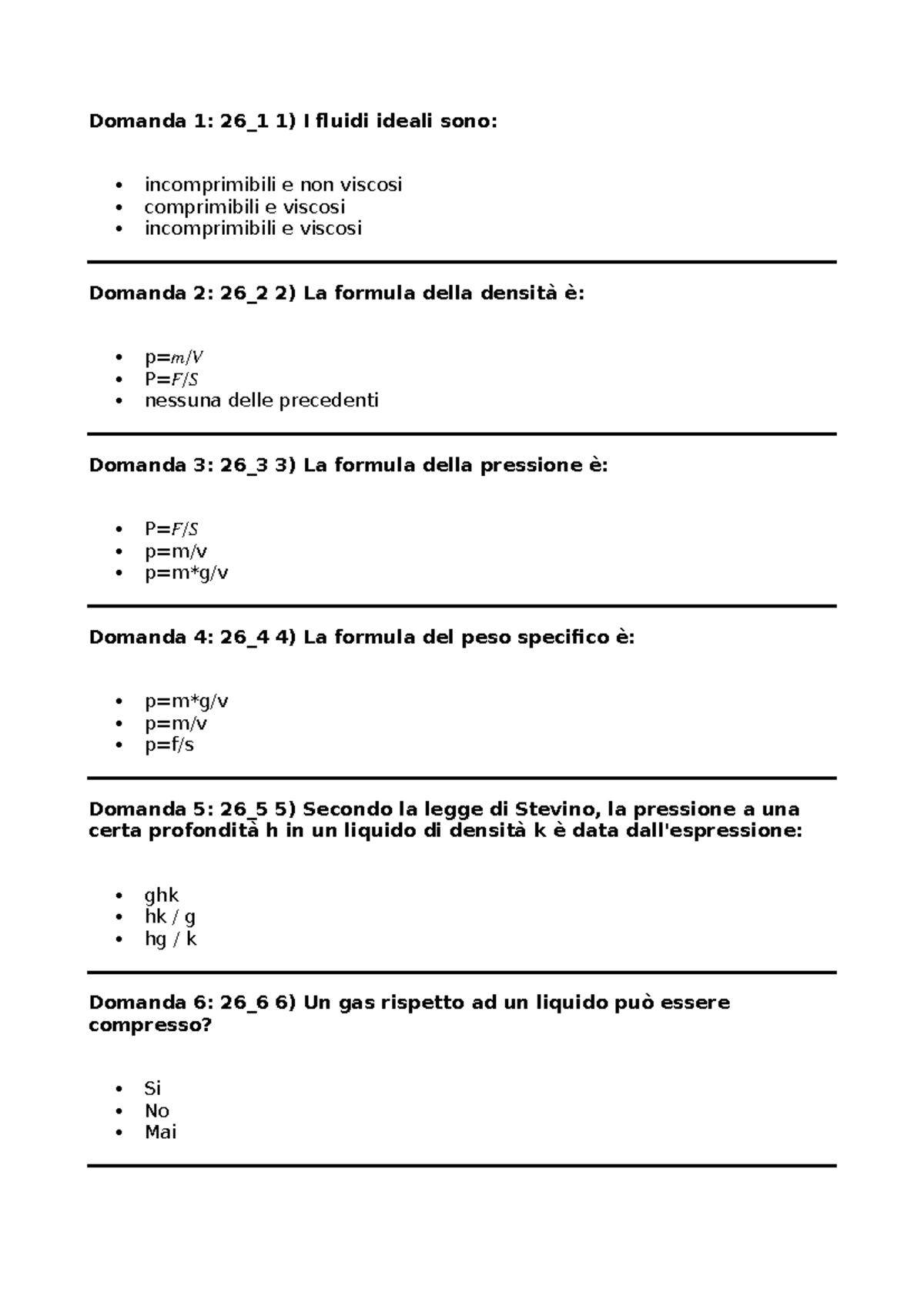 Domande lezioni Fisica Medica - Domanda 1: 26_1 1) I fluidi ideali sono ...