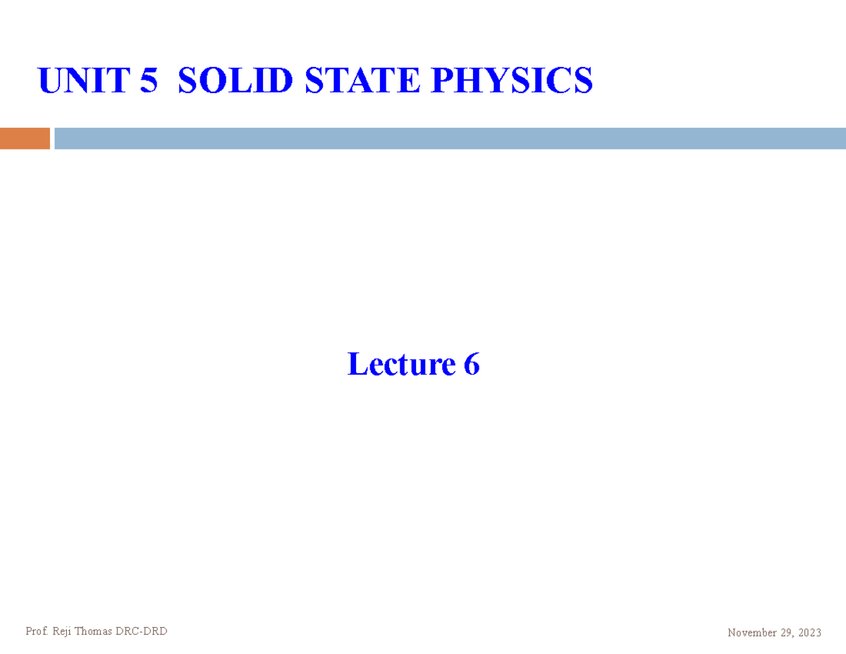 Phy 110 unit5 lecture 6 - unit 5 pdf - Prof. Reji Thomas DRC-DRD November 29, 2023 Lecture 6 ...