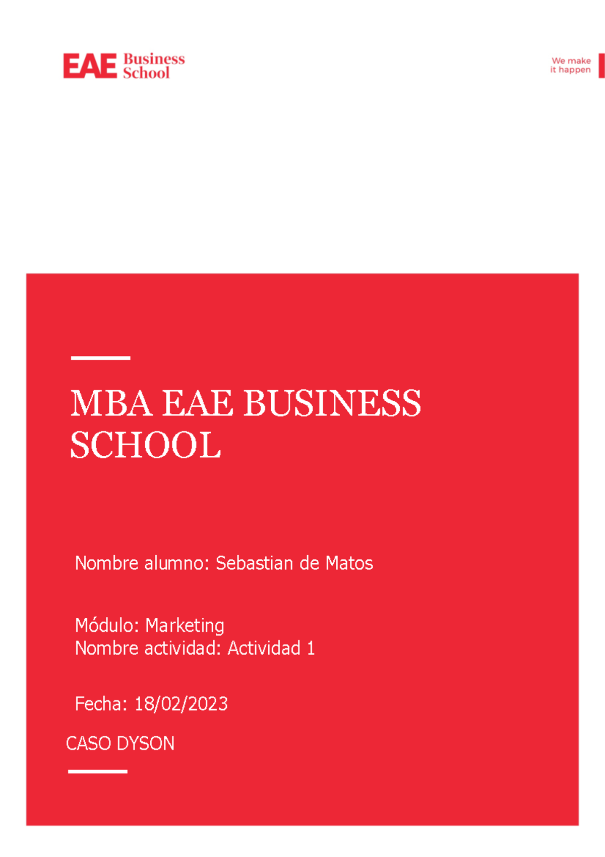 M2A1 ACT1 Dyson - MBA EAE BUSINESS SCHOOL CASO DYSON Nombre alumno ...