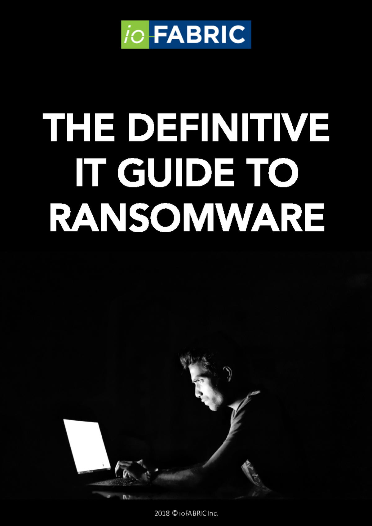 The Definitive IT Guide to Ransomware - THE DEFINITIVE IT GUIDE TO RANSOMWARE ####### 2018 ...