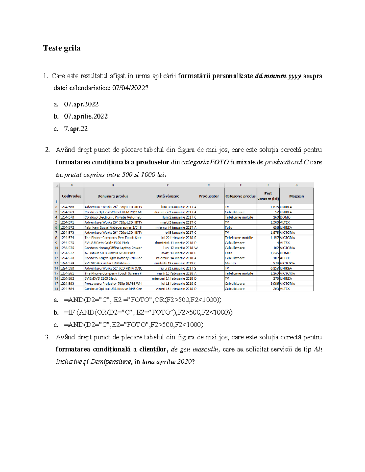 Teste grila - Care este rezultatul afișat în urma aplicării formatării ...