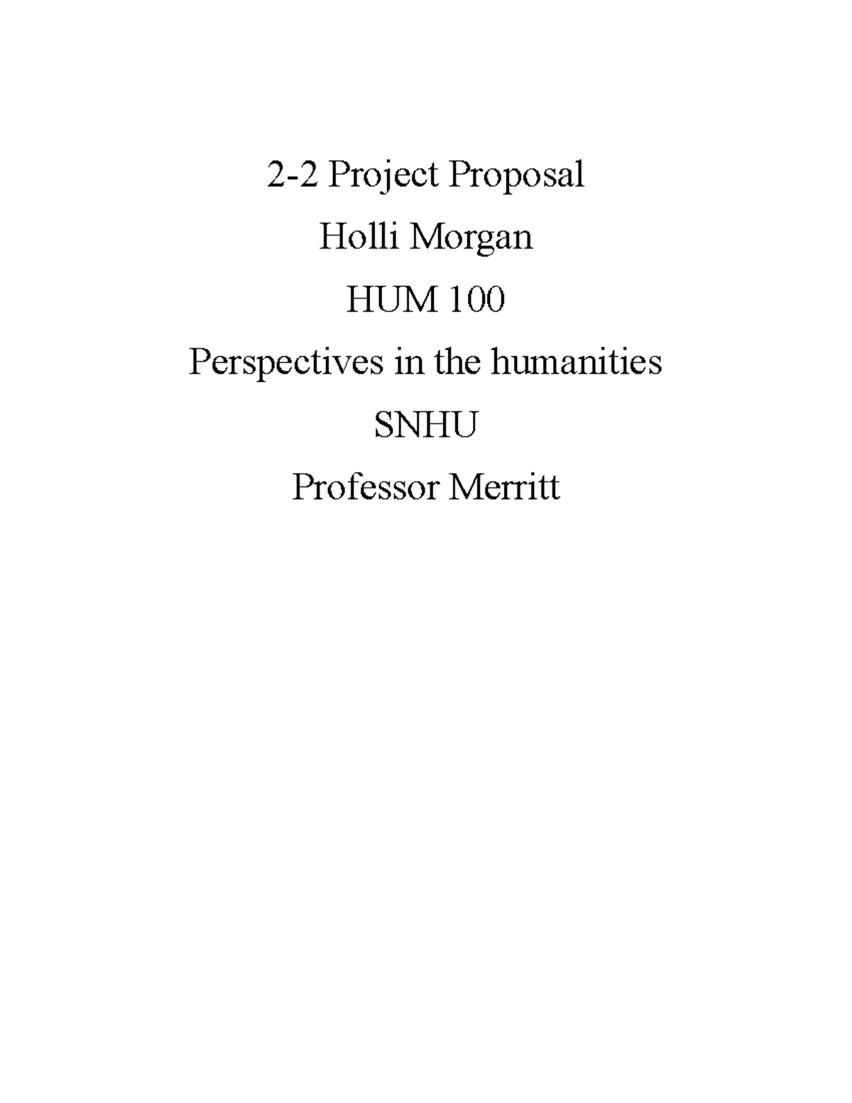 2-2 HUM 100 Holli Morgan - 2-2 Project Proposal Holli Morgan HUM 100 ...