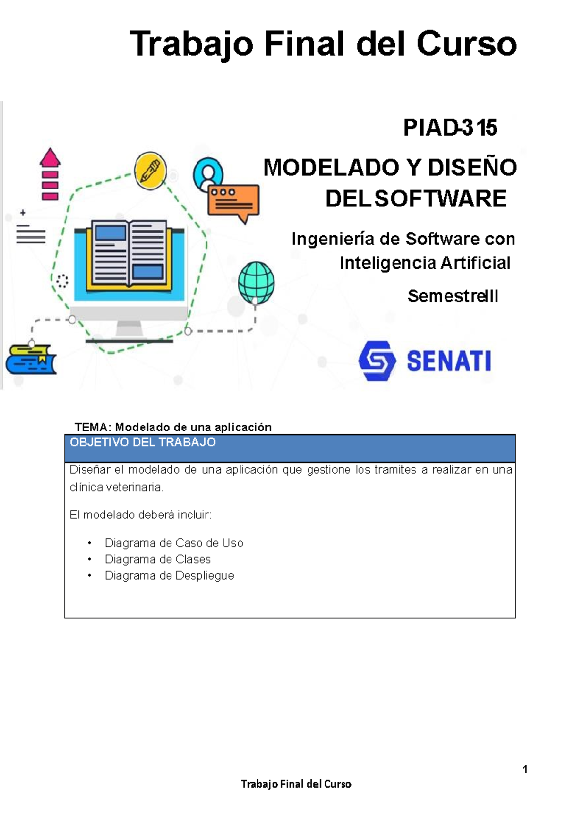 PIAD-315 Trabajofinal - Trabajo Final del Curso TEMA: Modelado de una aplicación OBJETIVO DEL ...