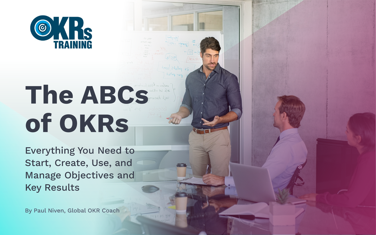 OKRs Training The ABCs of OKRs - The ABCs of OKRs Everything You Need ...