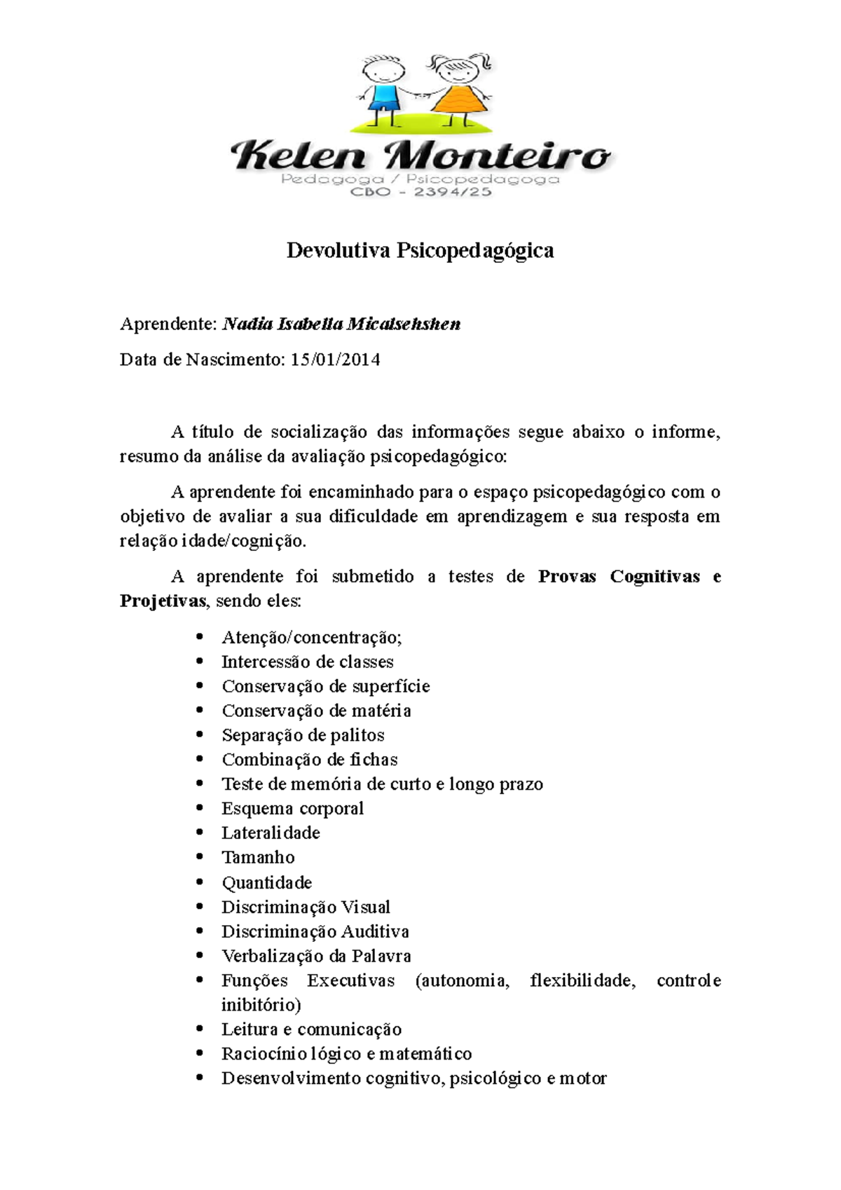 Devolutiva Psicopedagógica Nadia - Devolutiva Psicopedagógica Aprendente: Nadia Isabella - Studocu