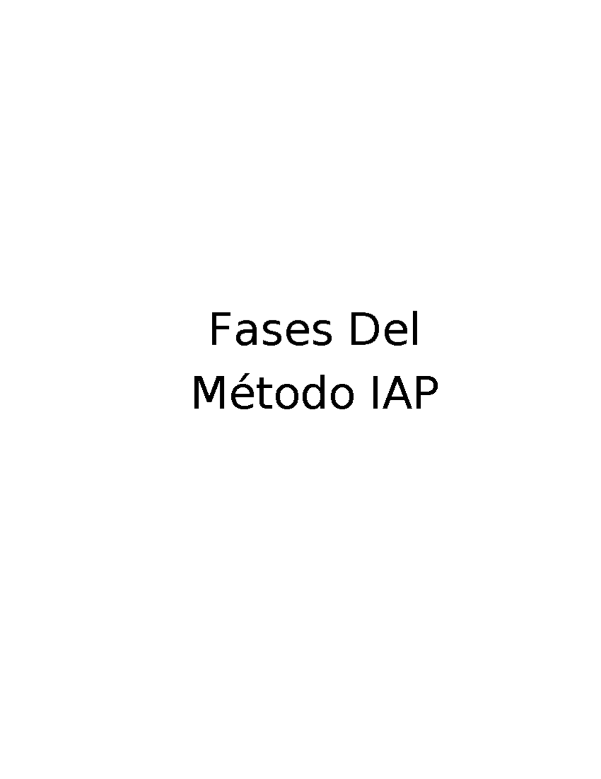 Fases del método IAP - Fases Del Método IAP Introducción El método IAP - Studocu