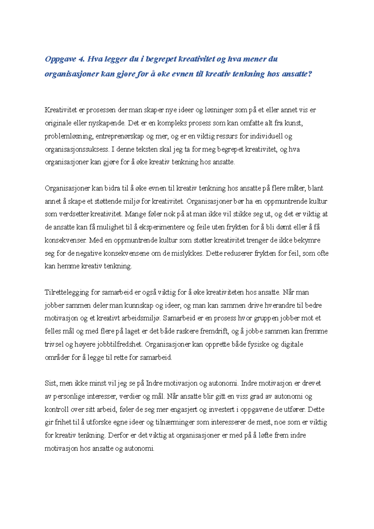 Arbeidskrav 3 del 1, org - Oppgave 4. Hva legger du i begrepet kreativitet og hva mener du - Studocu