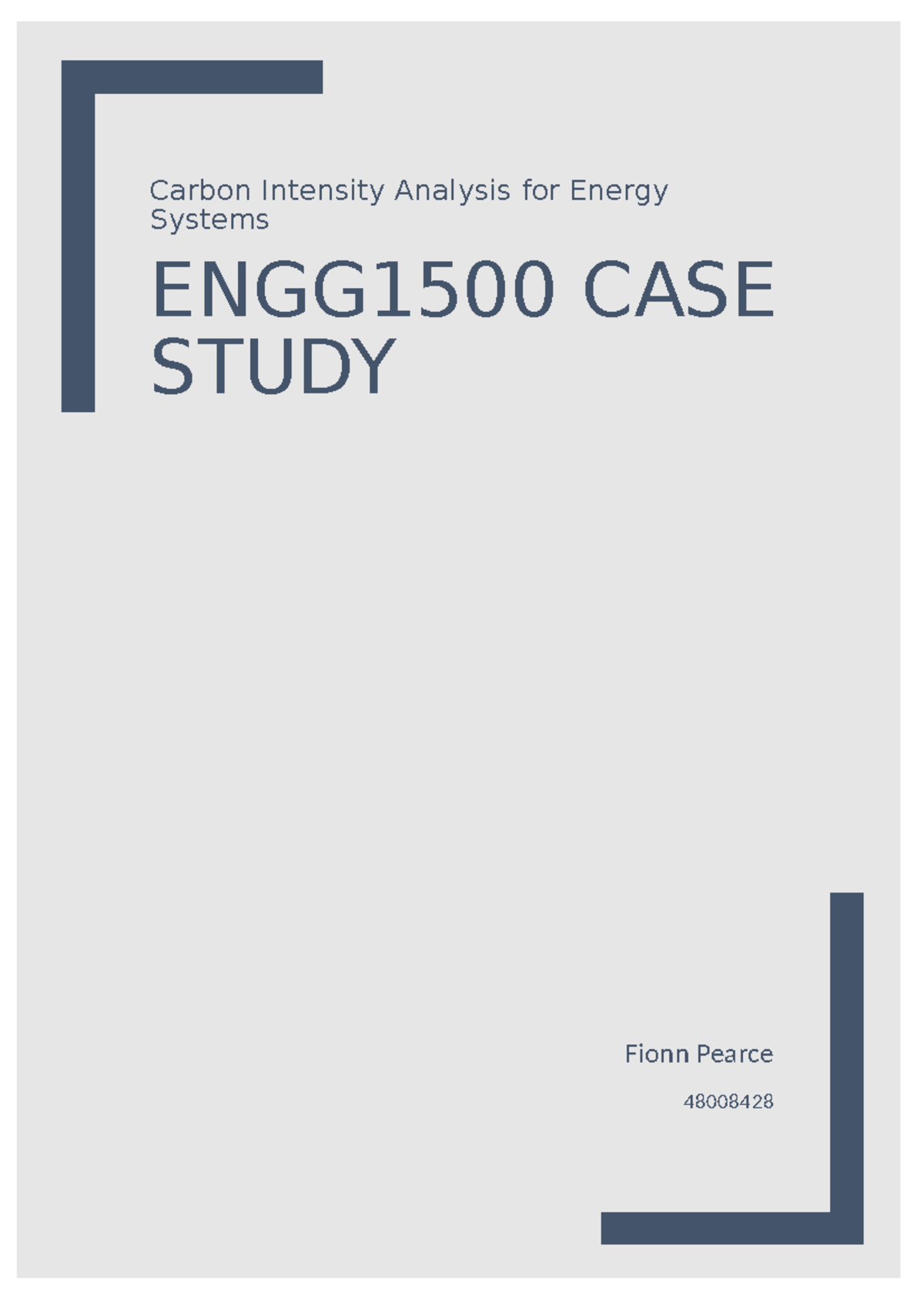 1500 case study - Carbon Intensity Analysis for Energy Systems ENGG1500 CASE STUDY Fionn Pearce ...