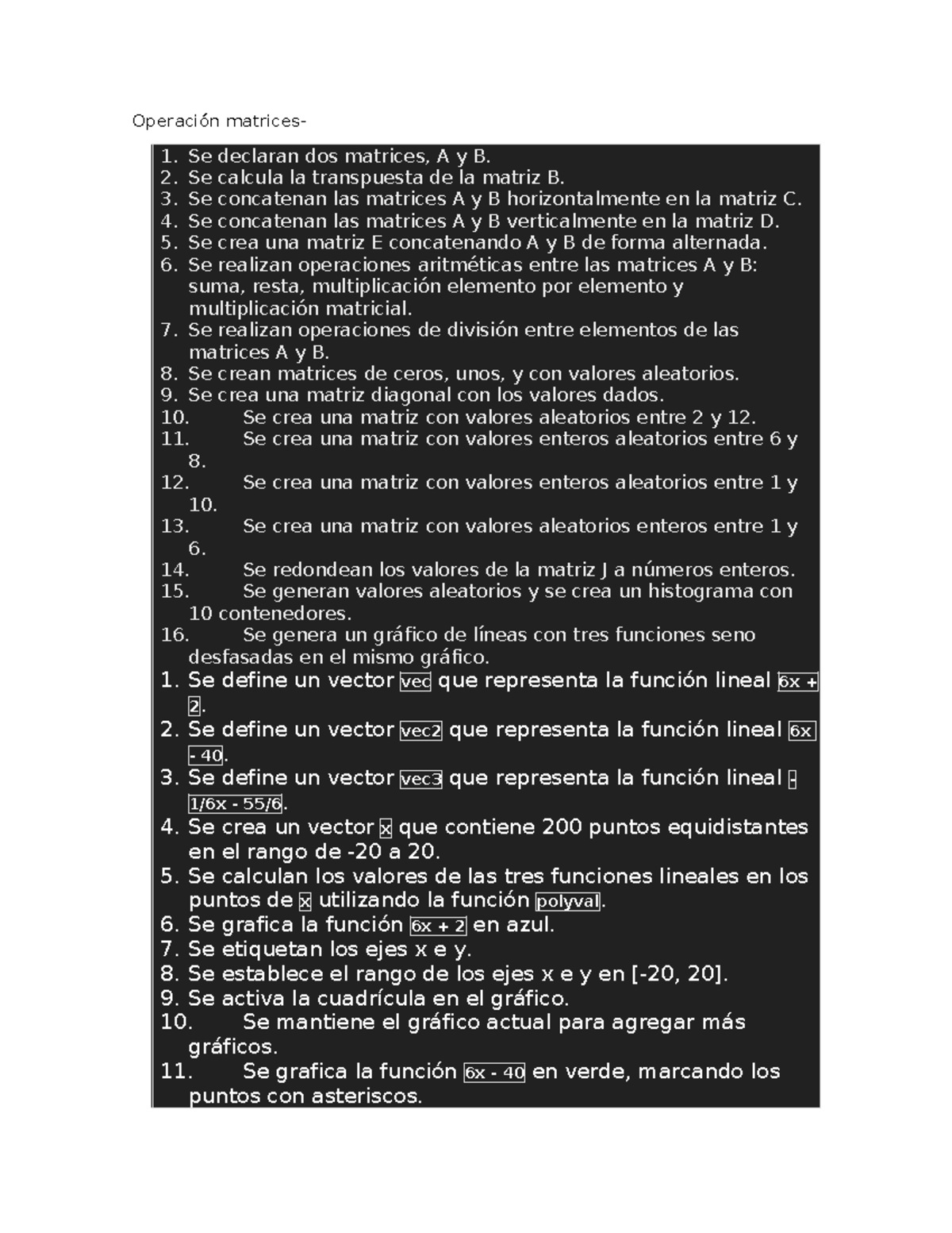 Operación matrices - Se declaran dos matrices, A y B. 2. Se calcula la ...