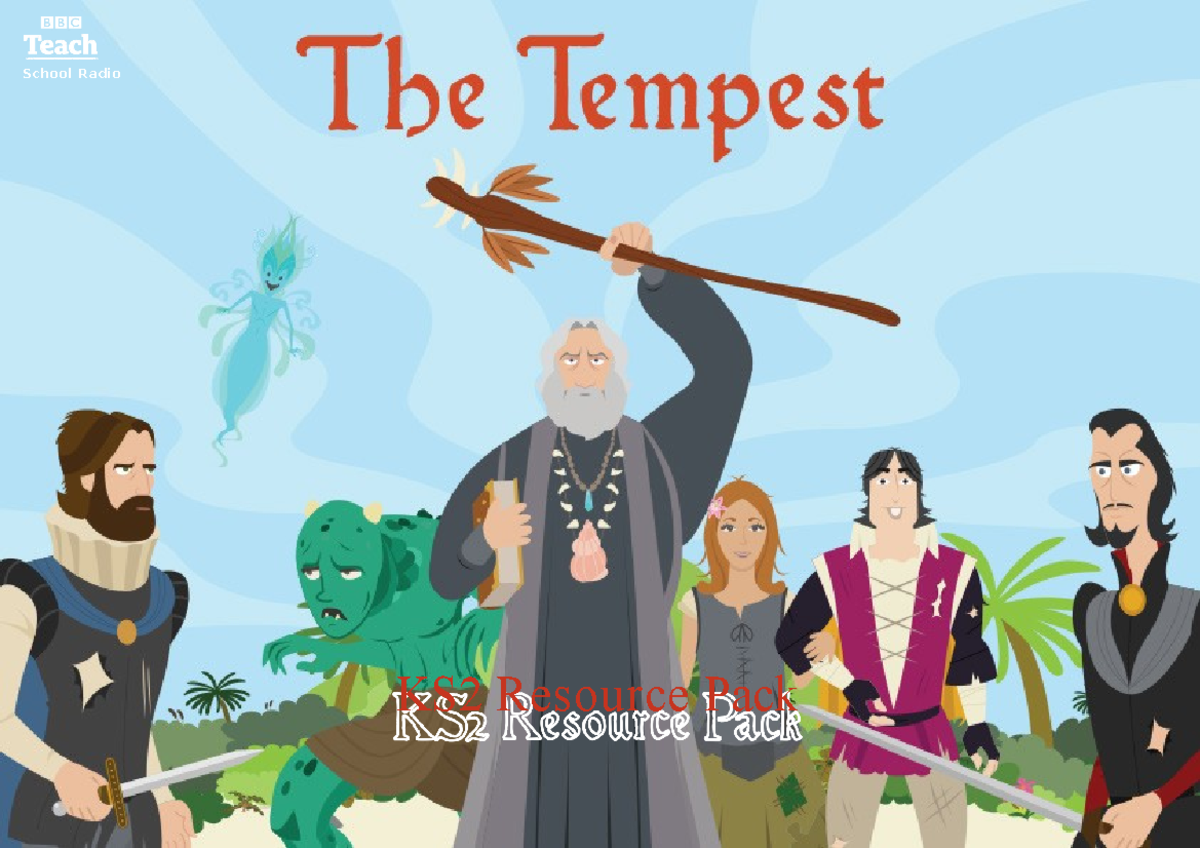 The tempest notes - Work - School Radio KS2 Resource Pack bbc.co/teach ...