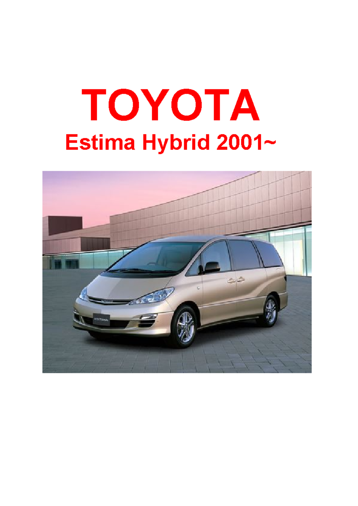 Estima Hybrid - TOYOTA Estima Hybrid 2001~ 1 ВВЕДЕНИЕ ОПИСАНИЕ ...
