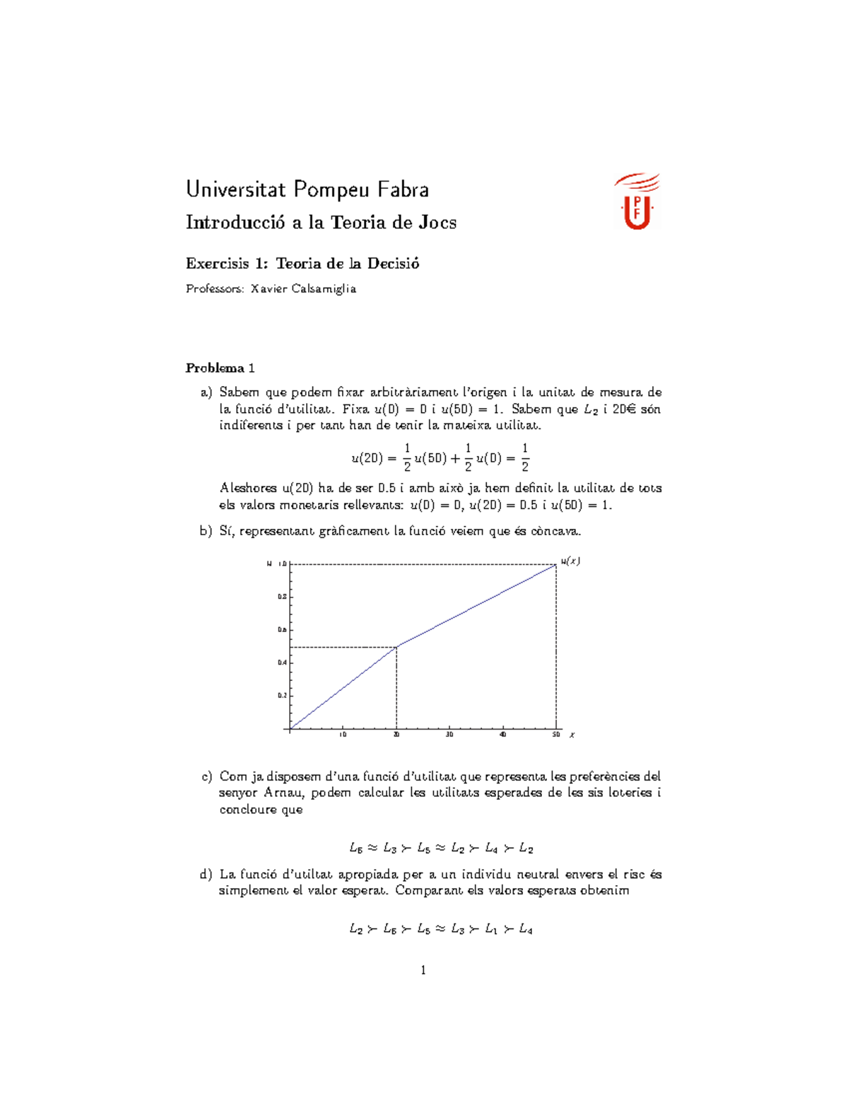 Problem set 1 - Solució - Universitat Pompeu Fabra Introducci ́o a la Teoria de Jocs Exercisis 1 ...