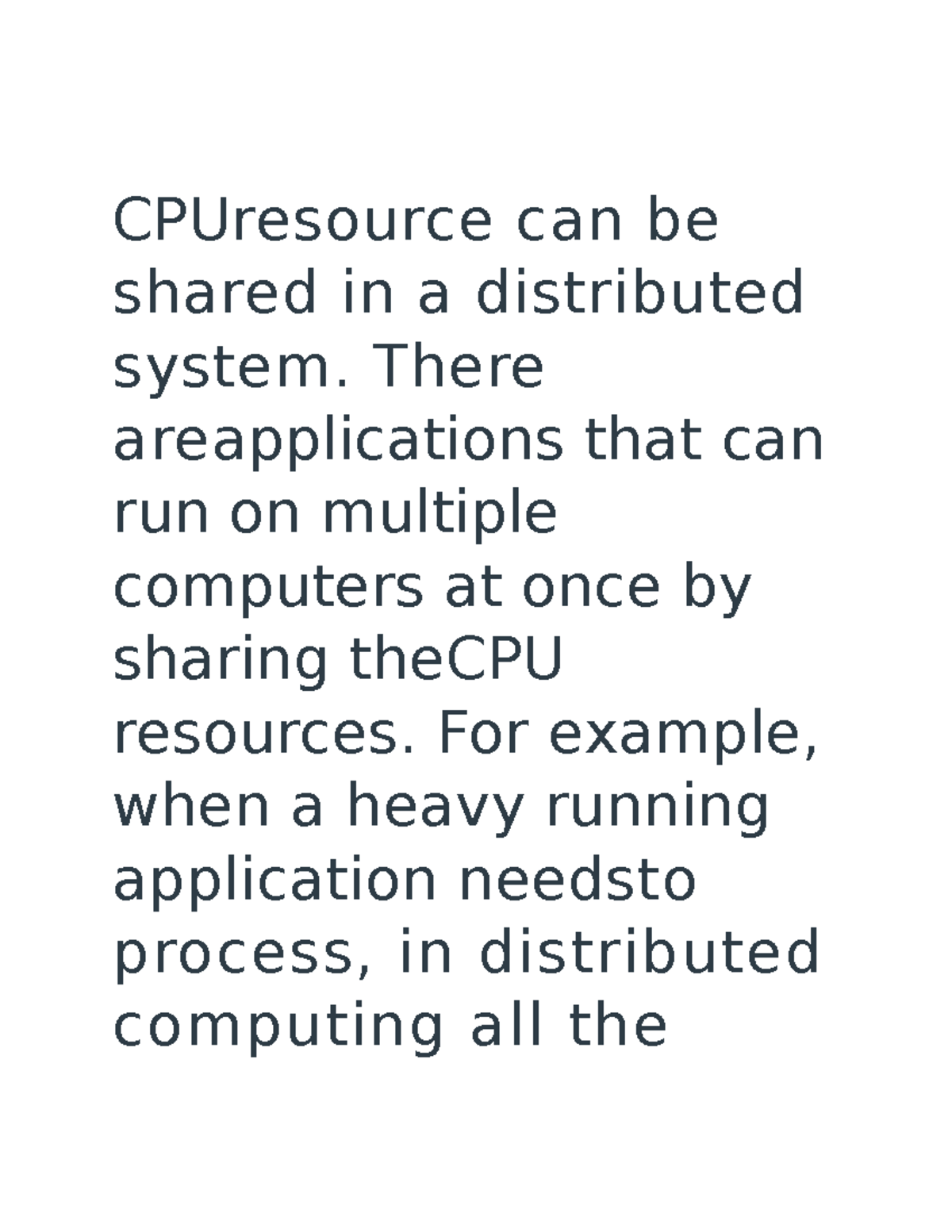 CPUresource can be shared in a distributed system - There areapplications that can run on ...