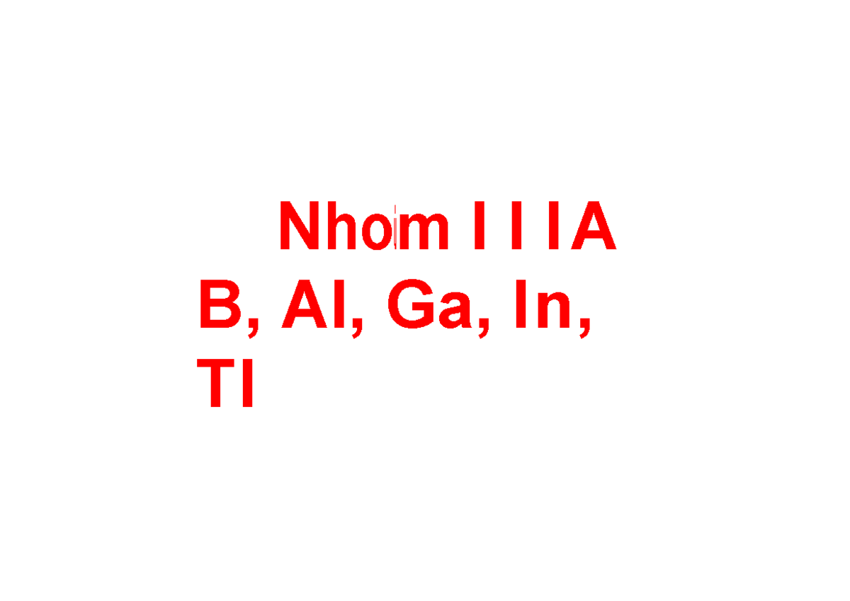 ádfádfádfsdfadfad - Nh o ùm I I I A B, Al, Ga, In, Tl 1. Ñ aë c ñ i eå m c h u n g B: nl i on ho ...
