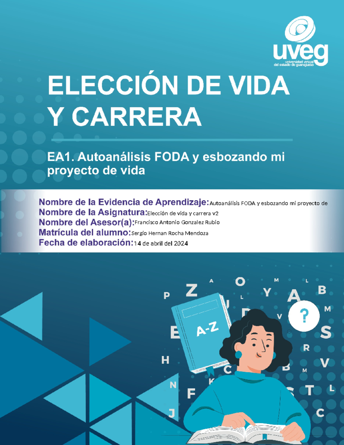 EA1. Autoanálisis FODA y esbozando mi proyecto de vida - © UVEG. Derechos reservados. El ...