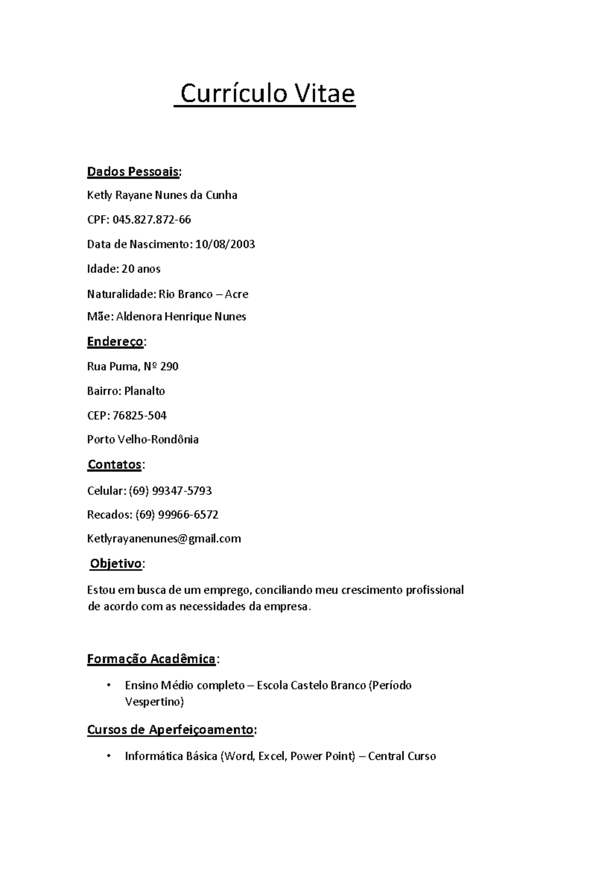 Currículo Vitae - Currículo Vitae Dados Pessoais: Ketly Rayane Nunes da Cunha CPF: 045.827- 66 ...