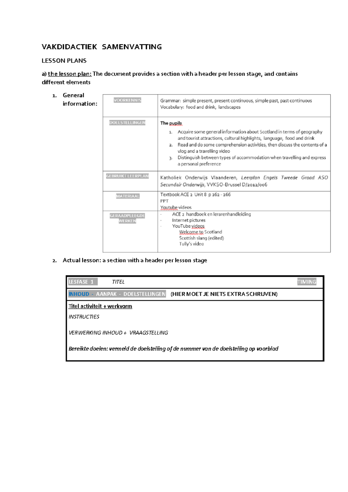 Vakdidactiek 1 samenvatting - VAKDIDACTIEK SAMENVATTING LESSON PLANS a) the lesson plan: The ...