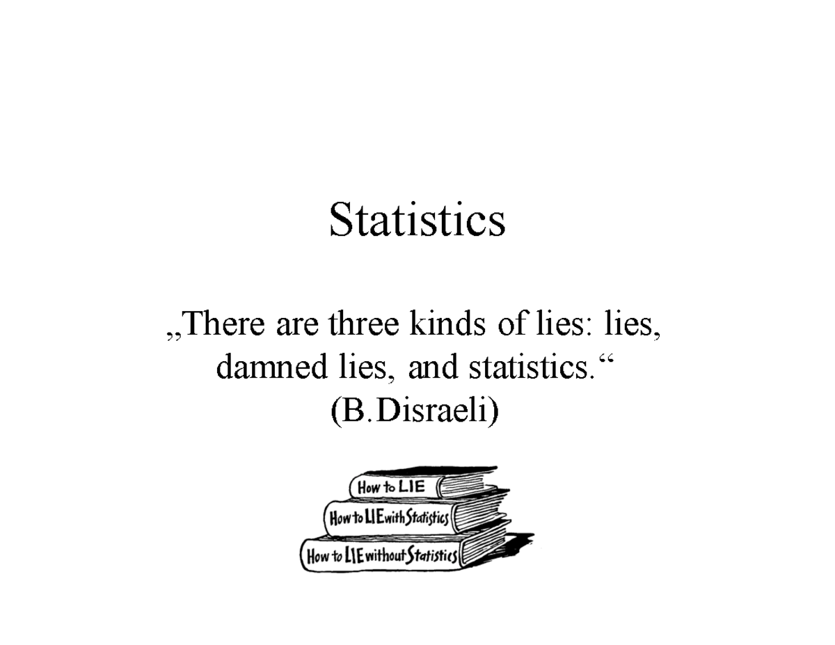 Descriptive Statistics - Statistics „There are three kinds of lies ...