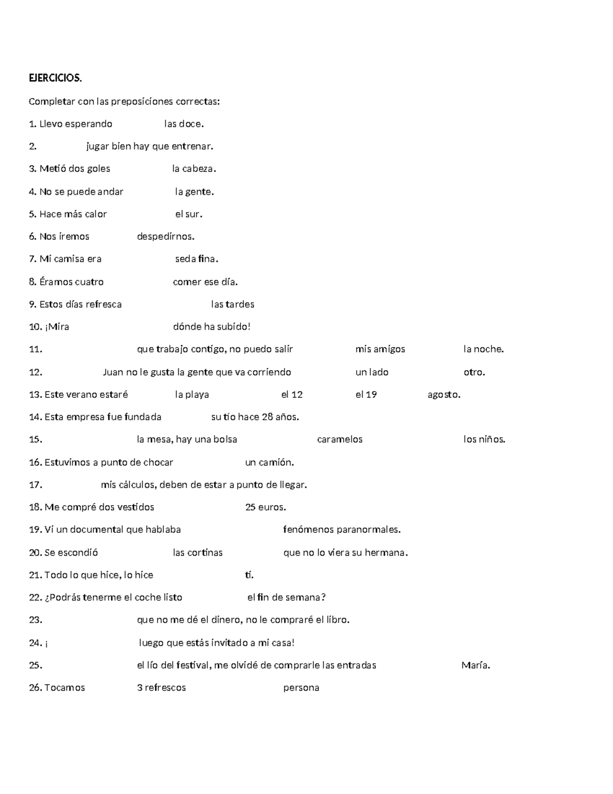 Ejercicios conectores y preposiciones - EJERCICIOS. Completar con las preposiciones correctas ...